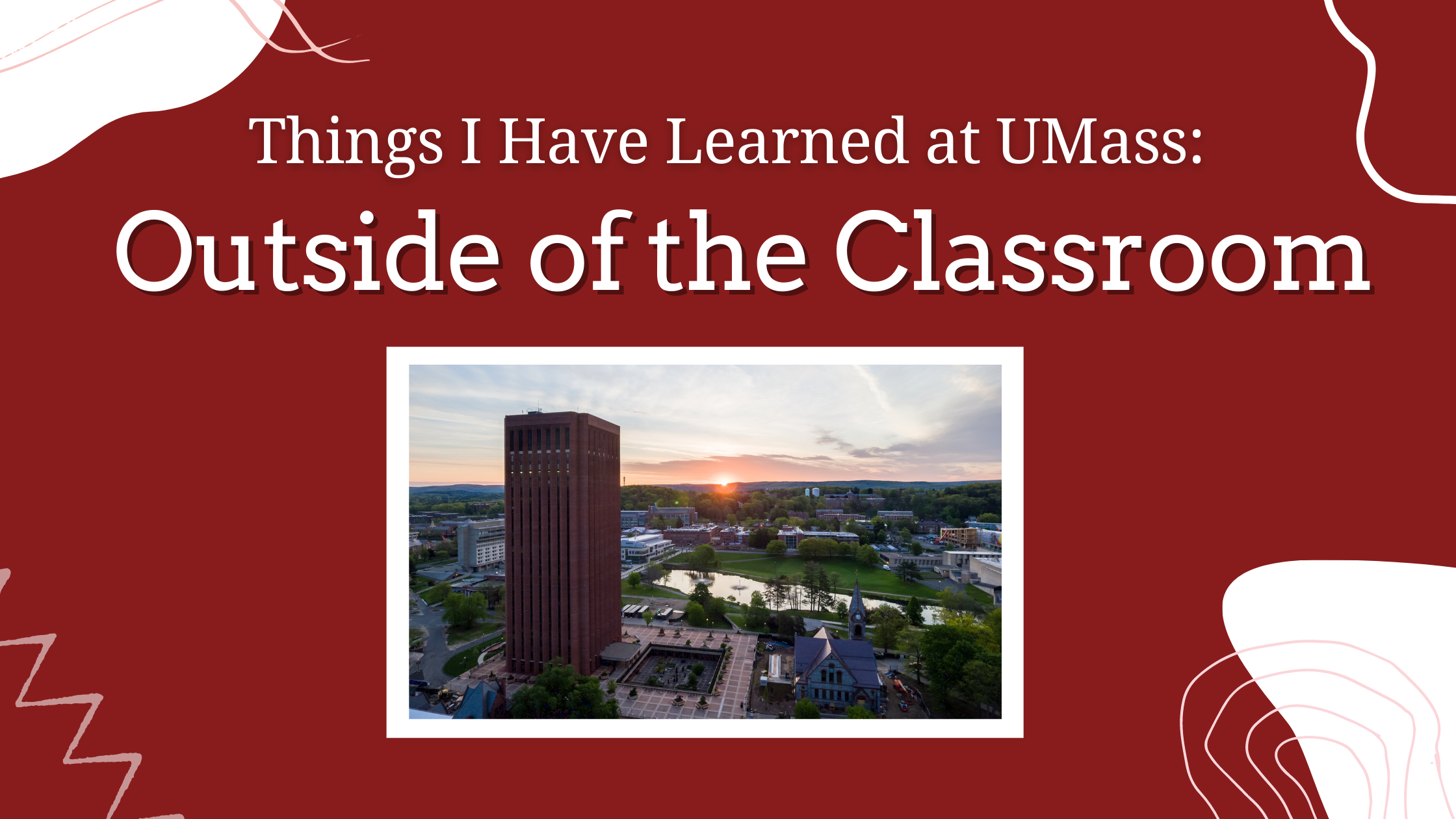 Things I Learned Outside of the Classroom at UMass Amherst ...
